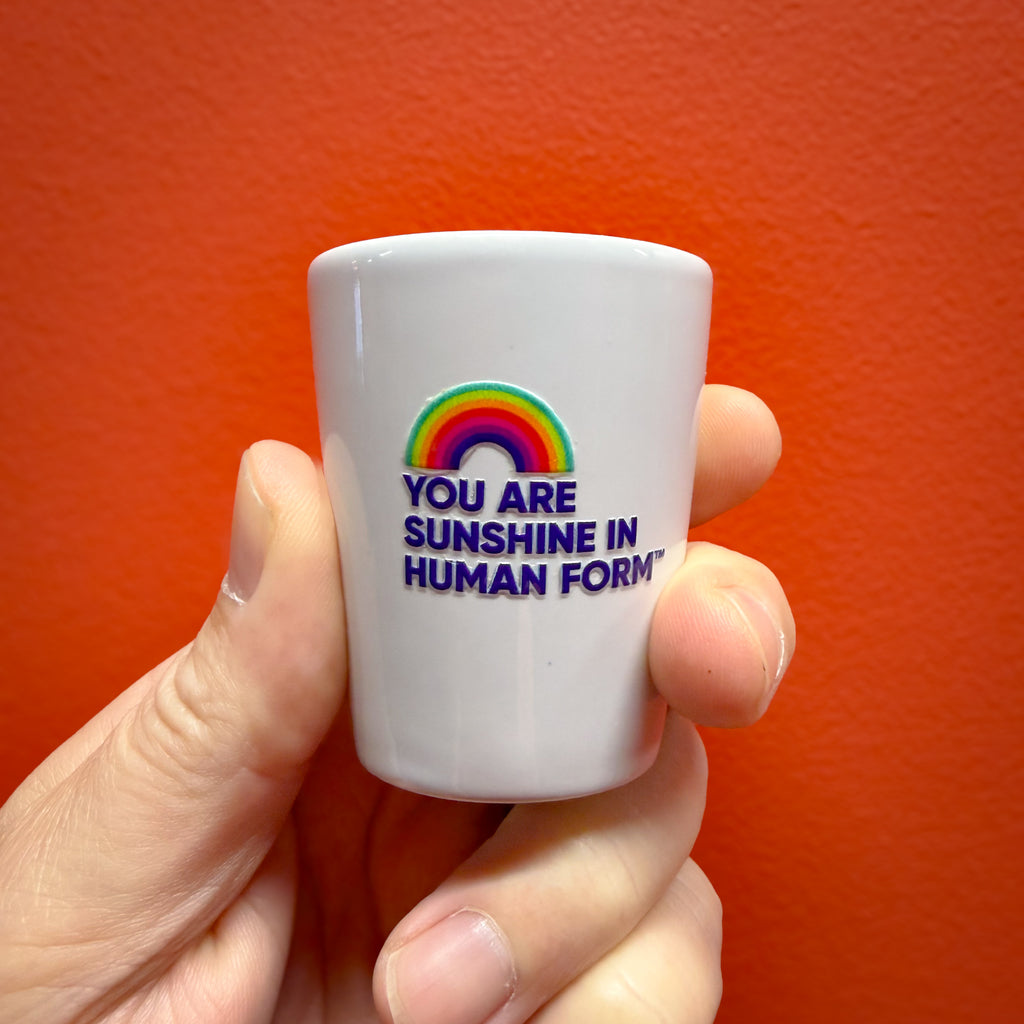 You Are Sunshine In Human Form Shot Glass – JAMNOLA